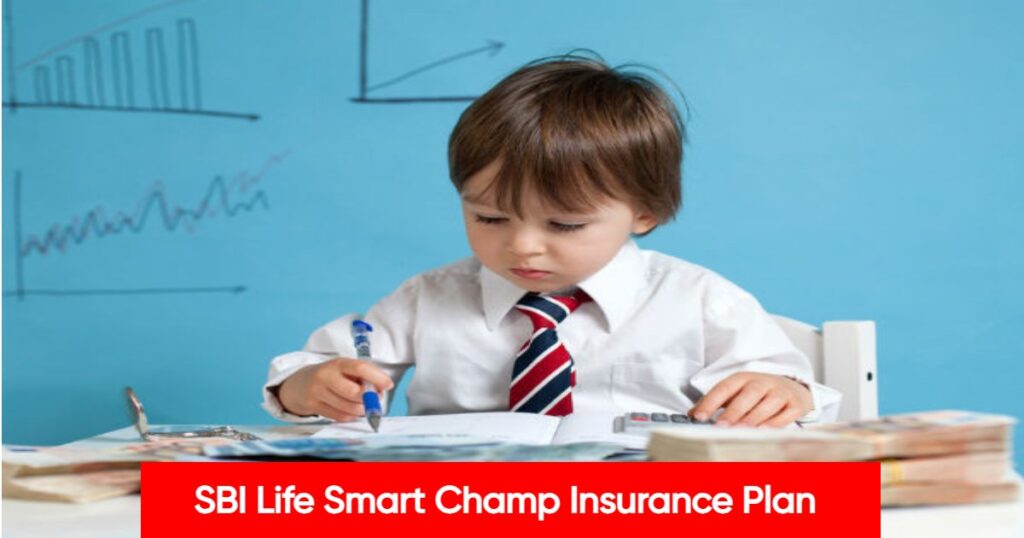 SBI Life Smart Champ Insurance Plan:Interest Rate,Benefits ...